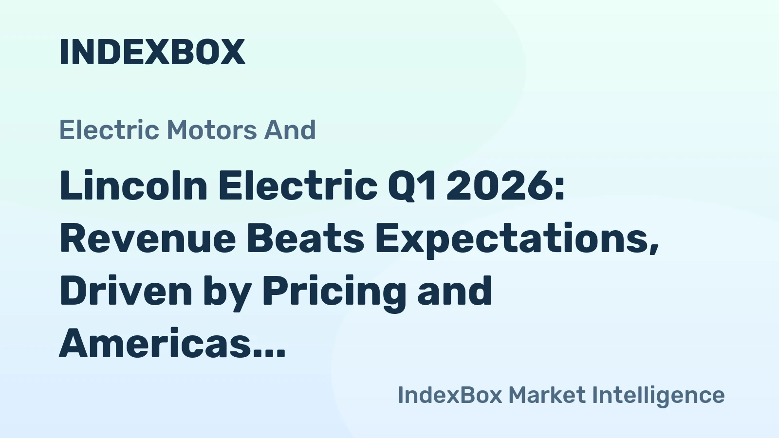Lincoln Electric Q1 2026: Revenue Beats Expectations, Driven by Pricing and Americas Demand