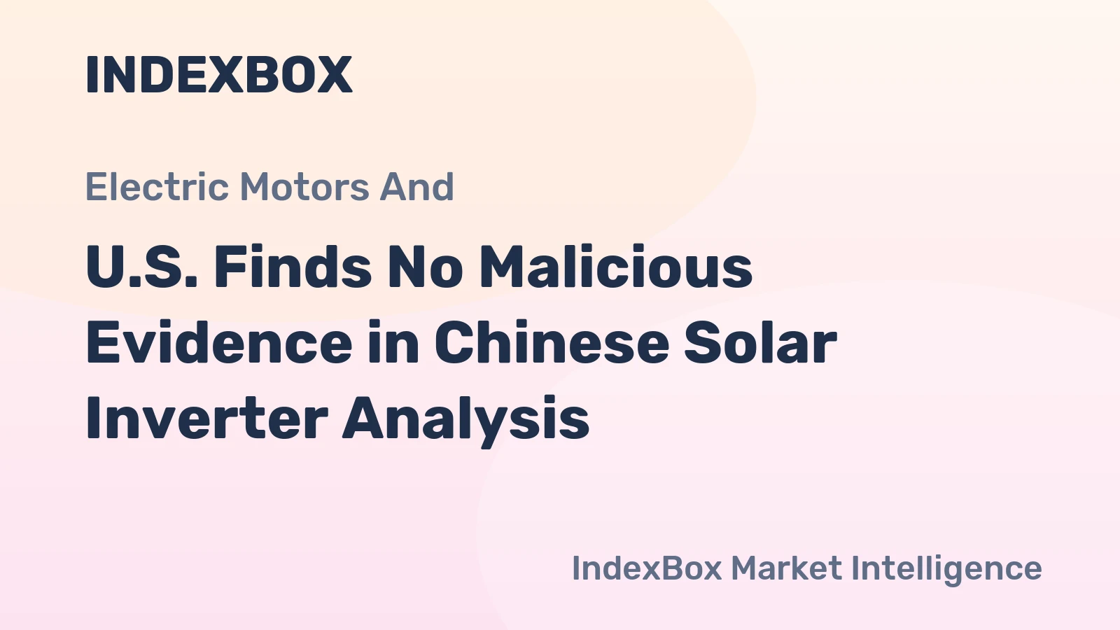U.S. Finds No Malicious Evidence in Chinese Solar Inverter Analysis
