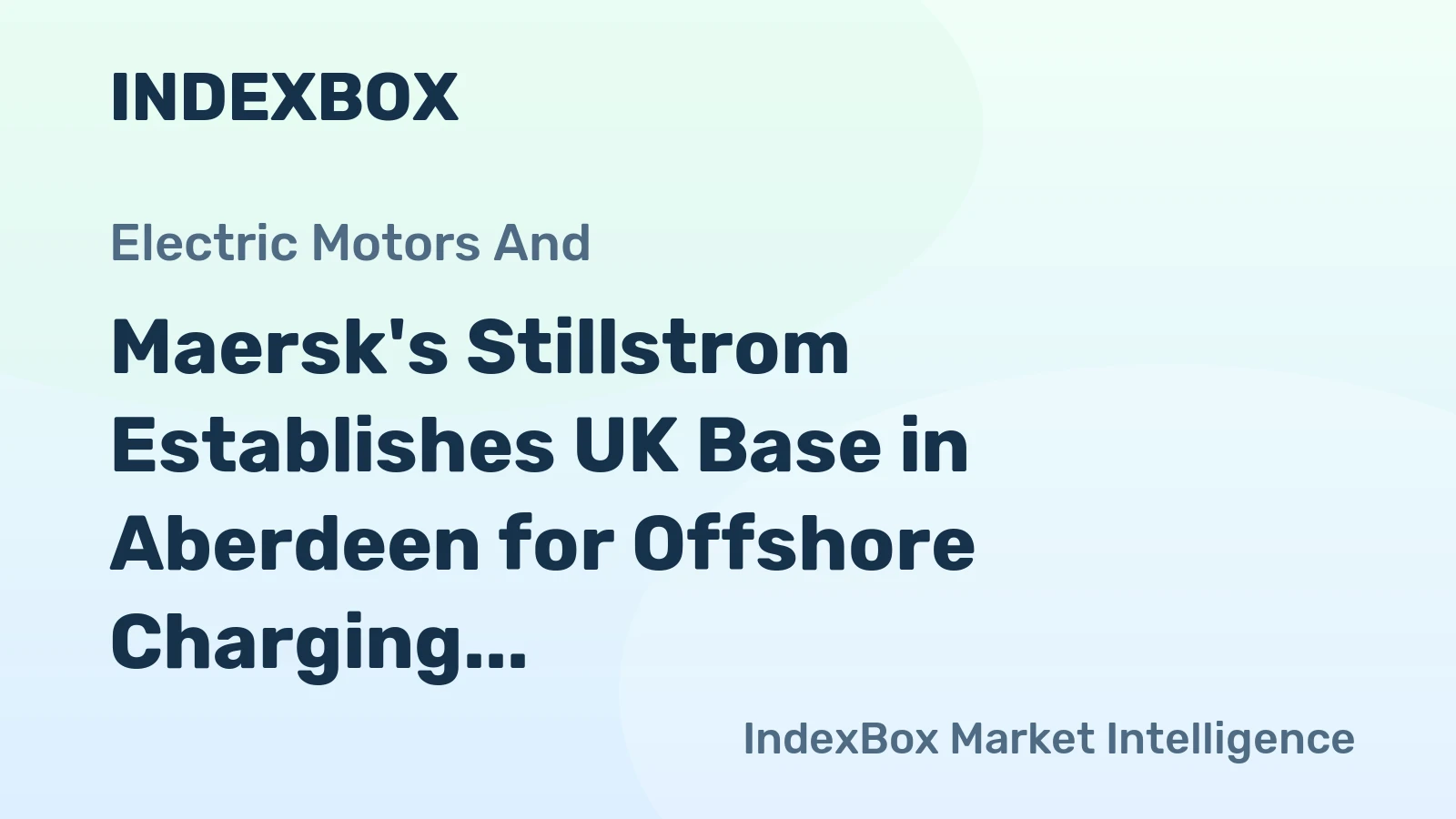 Maersk's Stillstrom Establishes UK Base in Aberdeen for Offshore Charging Rollout