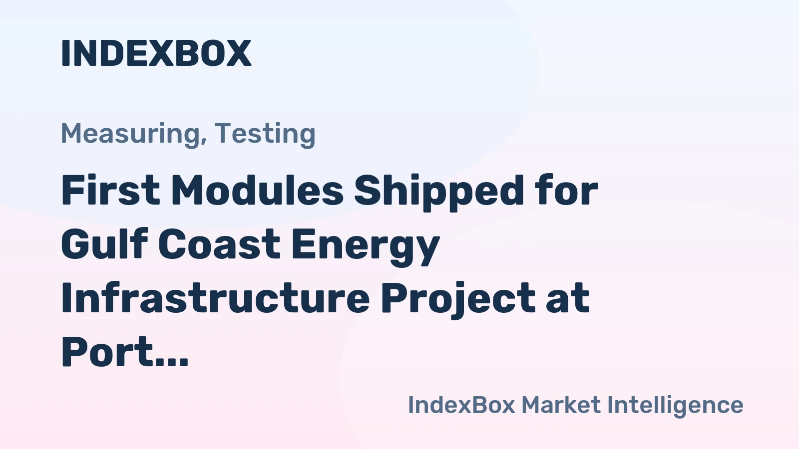 First Modules Shipped for Gulf Coast Energy Infrastructure Project at Port Fourchon