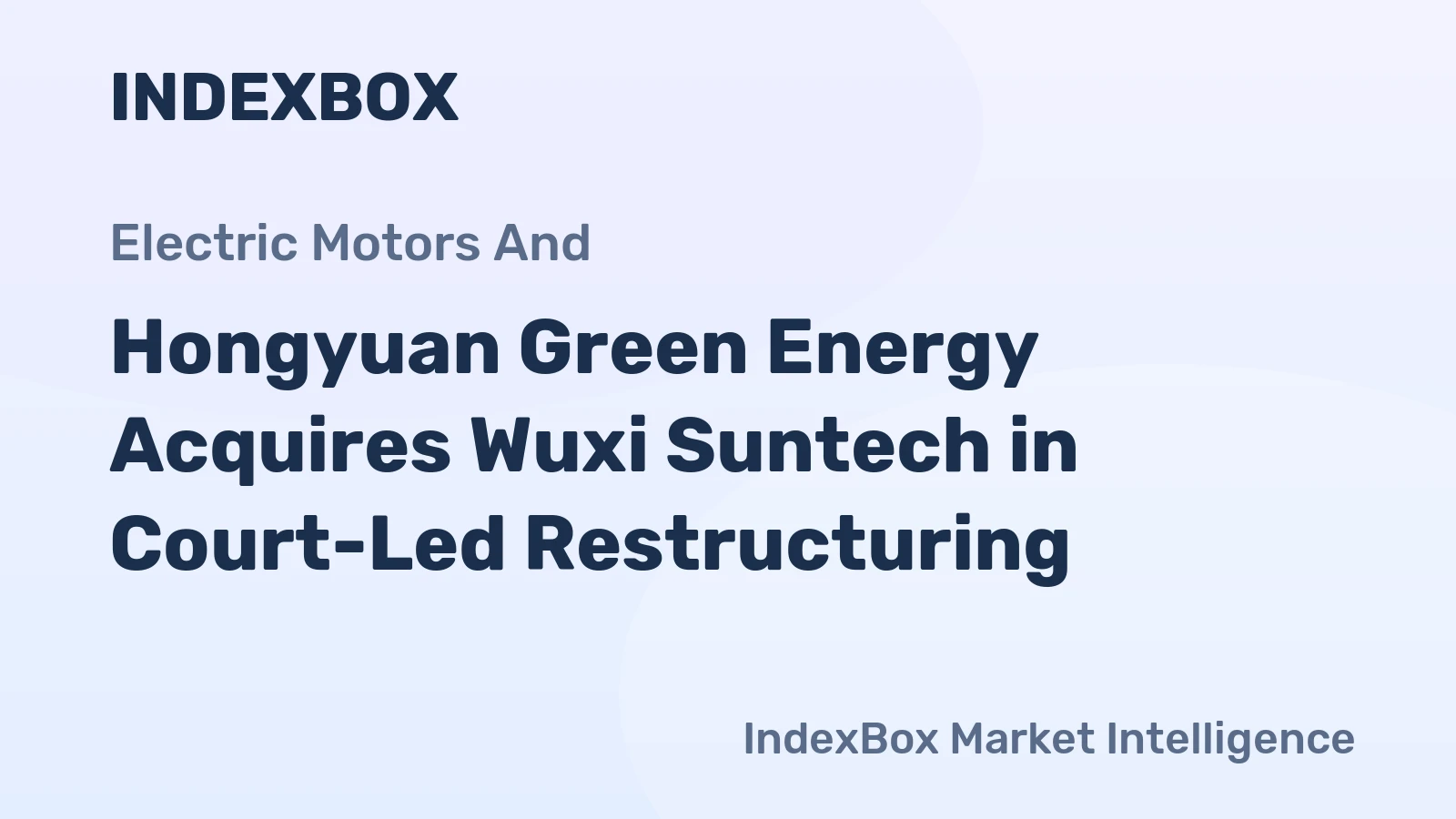 Hongyuan Green Energy Acquires Wuxi Suntech in Court-Led Restructuring