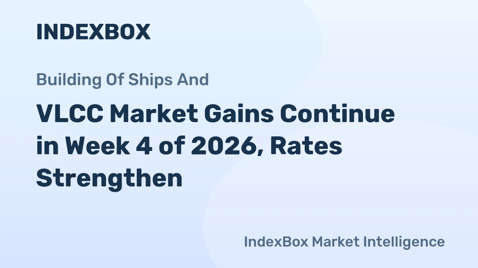 VLCC Market Gains Continue in Week 4 of 2026, Rates Strengthen