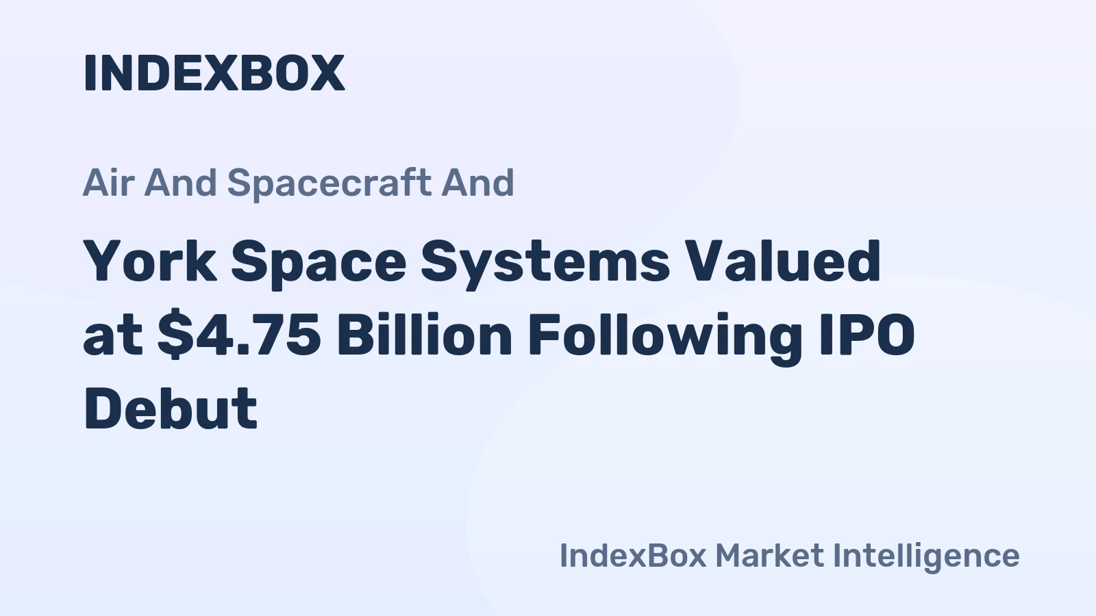 York Space Systems Valued at $4.75 Billion Following IPO Debut