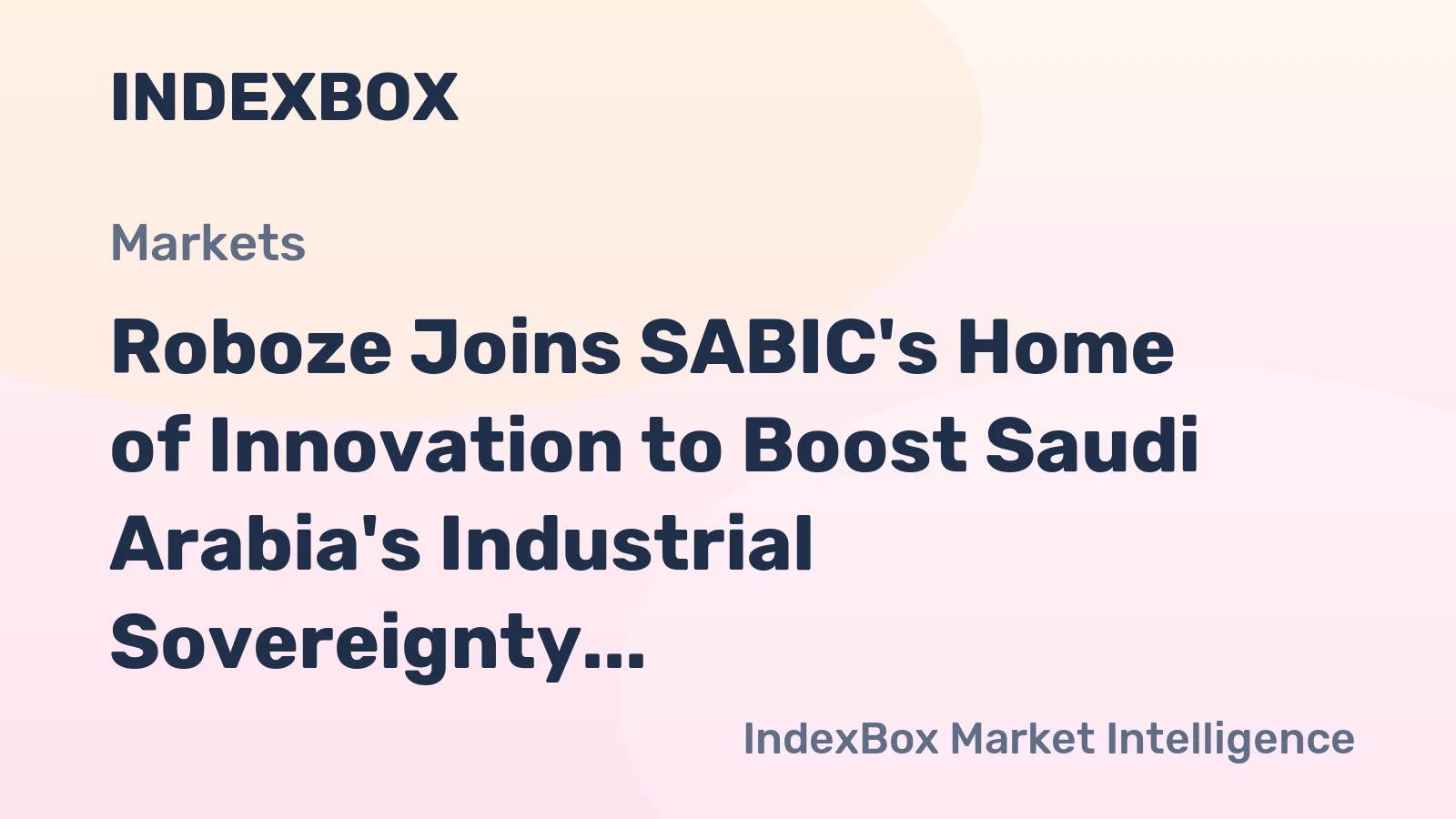 Roboze Joins SABIC's Home of Innovation to Boost Saudi Arabia's Industrial Sovereignty