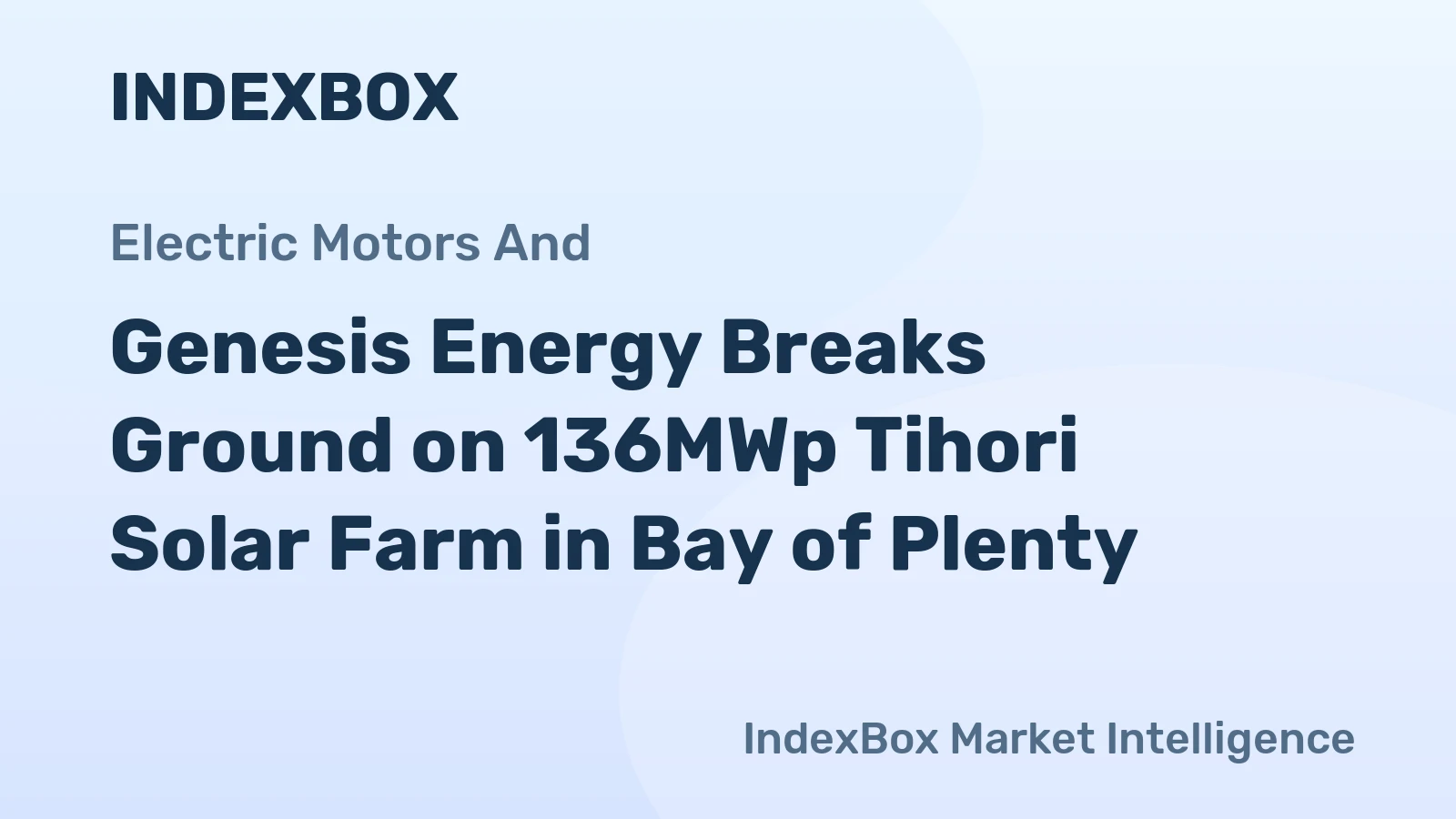 Genesis Energy Breaks Ground on 136MWp Tihori Solar Farm in Bay of Plenty