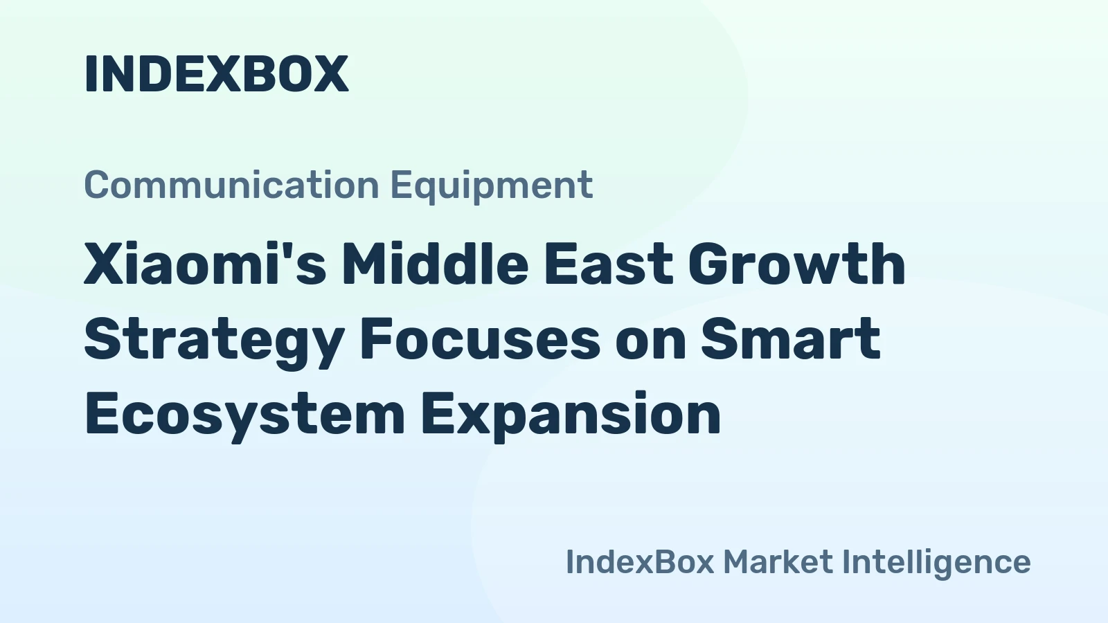 Xiaomi's Middle East Growth Strategy Focuses on Smart Ecosystem Expansion