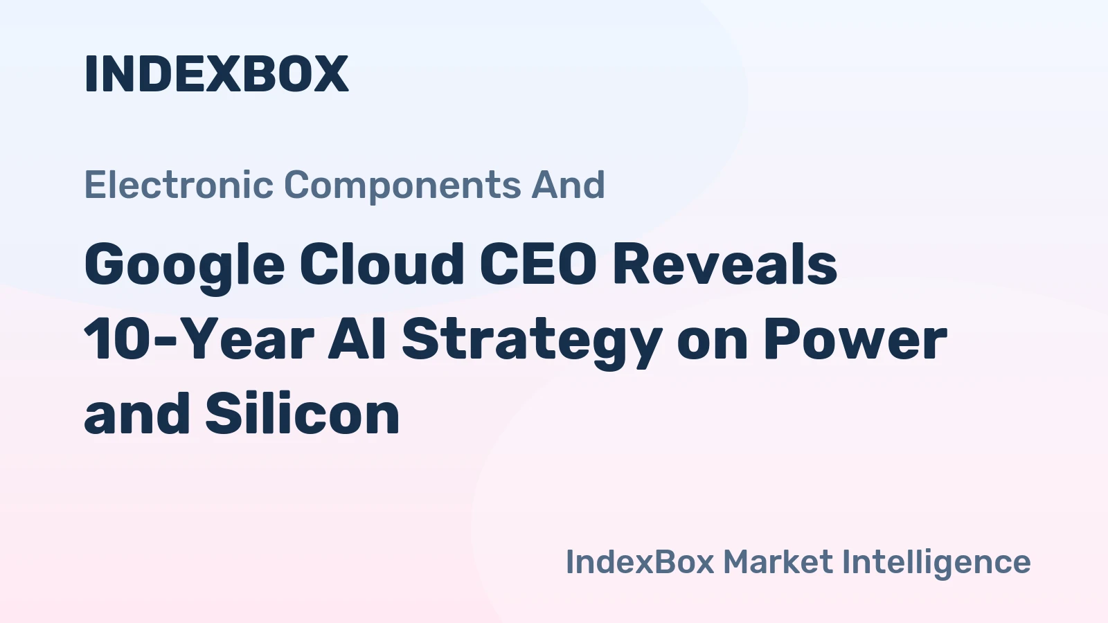 Google Cloud CEO Reveals 10-Year AI Strategy on Power and Silicon