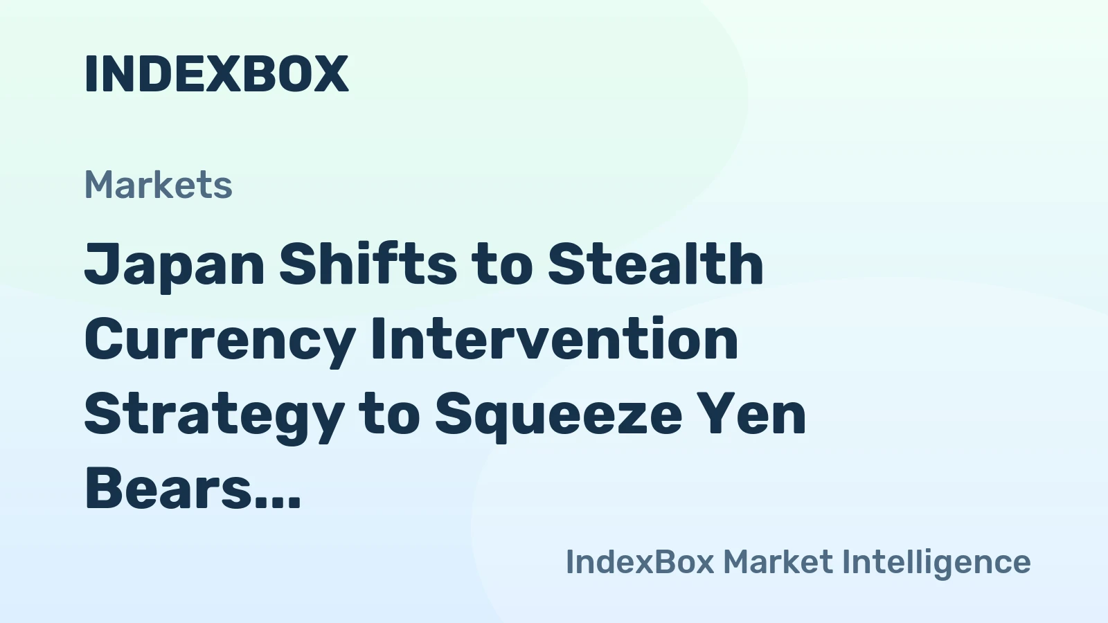 Japan Shifts to Stealth Currency Intervention Strategy to Squeeze Yen Bears