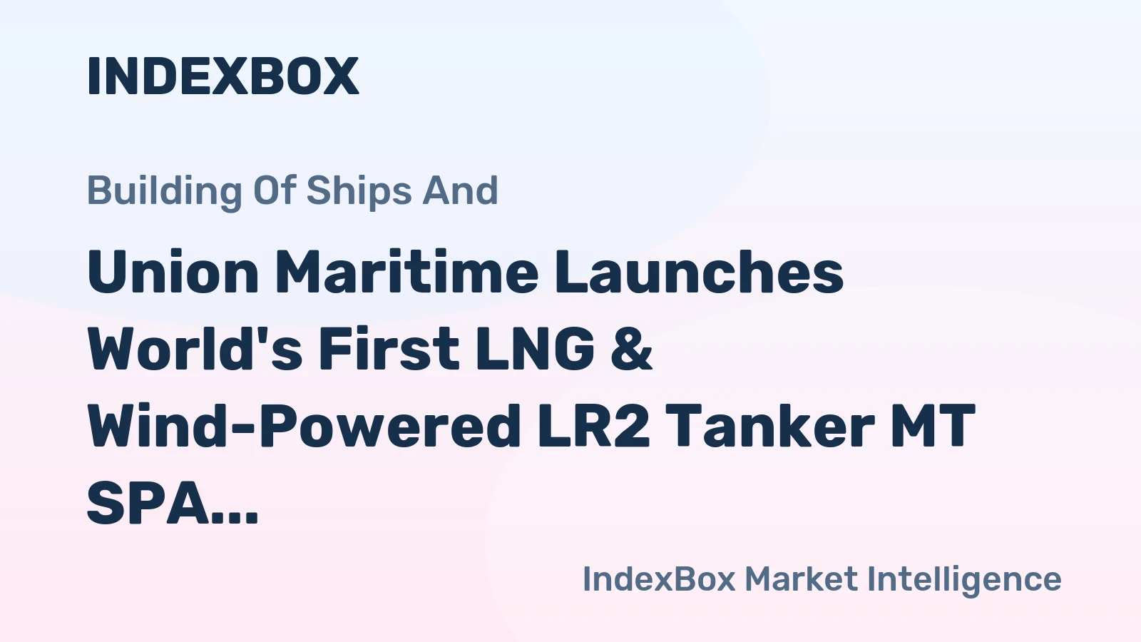 Union Maritime Launches World's First LNG & Wind-Powered LR2 Tanker MT SPA