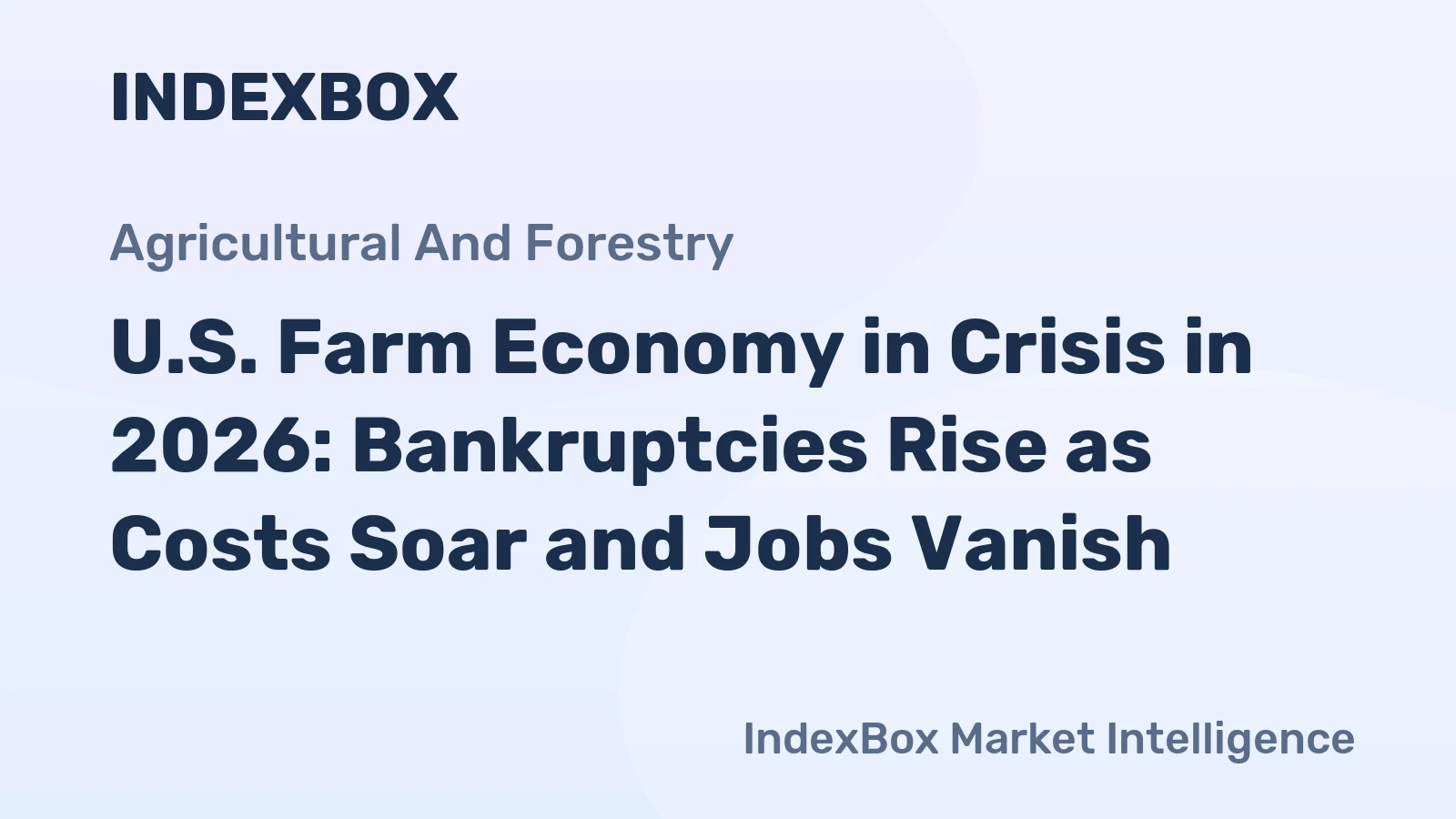 U.S. Farm Economy in Crisis in 2026: Bankruptcies Rise as Costs Soar and Jobs Vanish