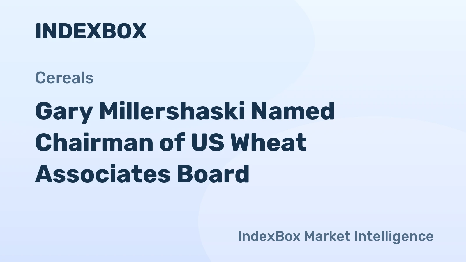 Gary Millershaski Named Chairman of US Wheat Associates Board