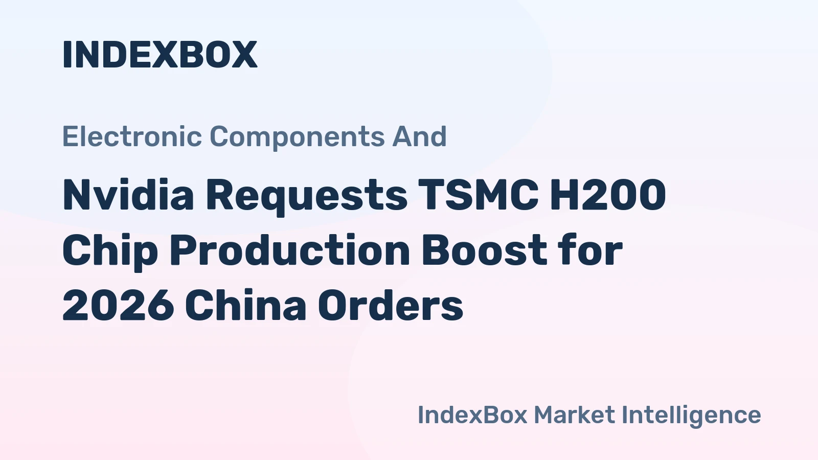 Nvidia Requests TSMC H200 Chip Production Boost for 2026 China Orders