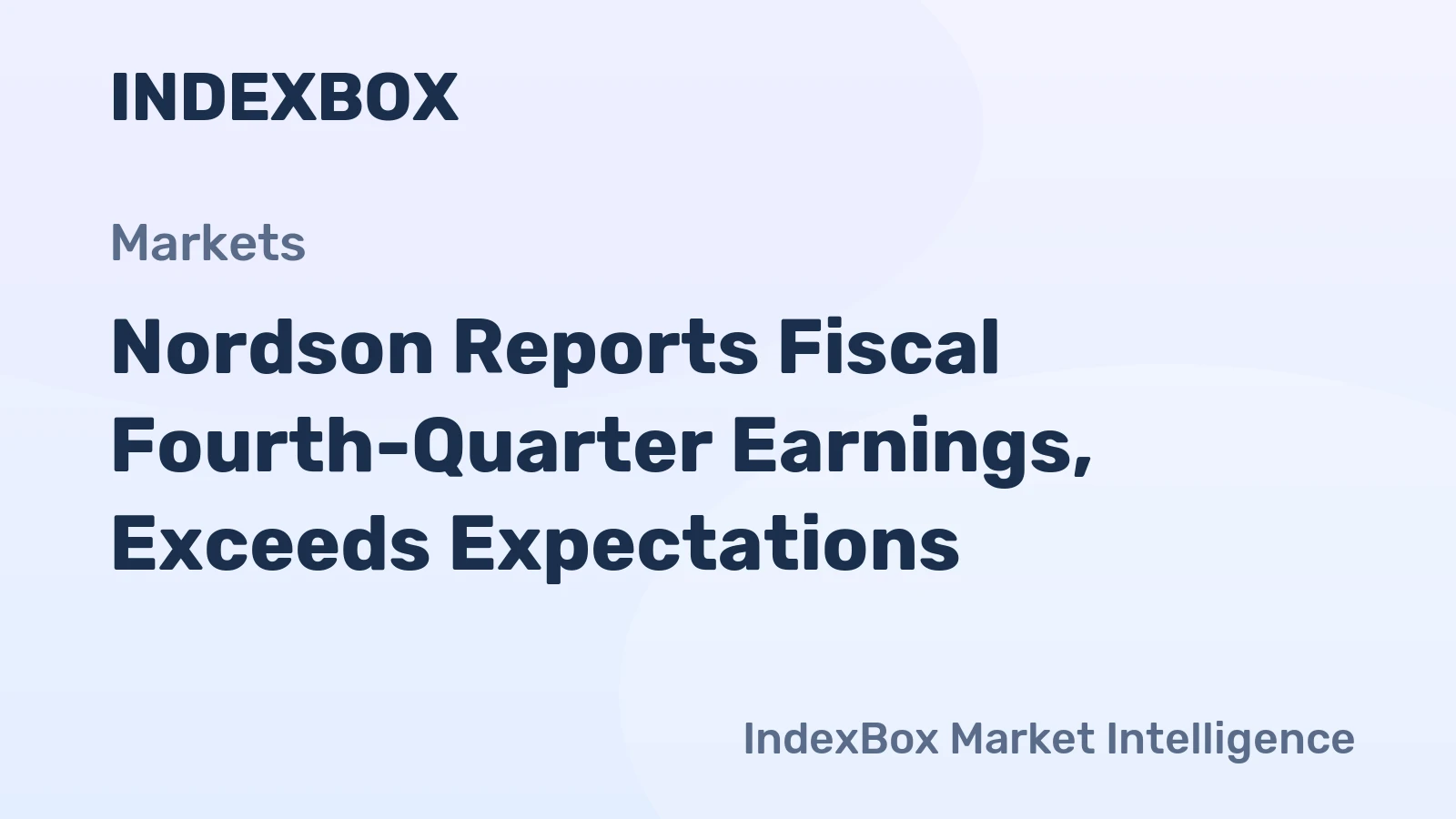 Nordson Reports Fiscal Fourth-Quarter Earnings, Exceeds Expectations