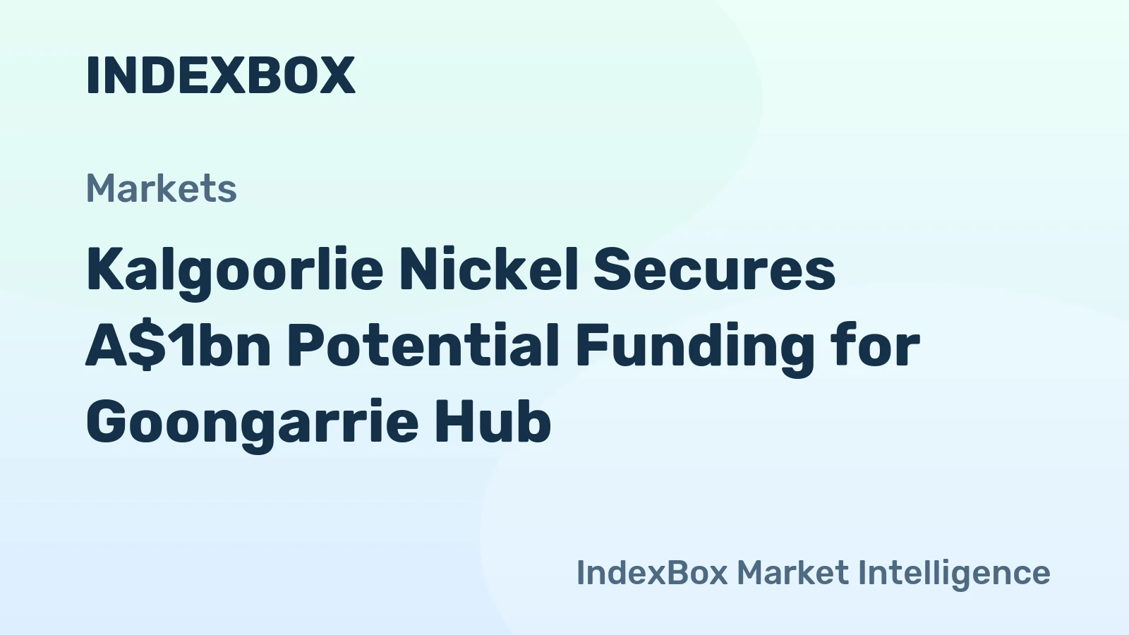 Kalgoorlie Nickel Secures A$1bn Potential Funding for Goongarrie Hub