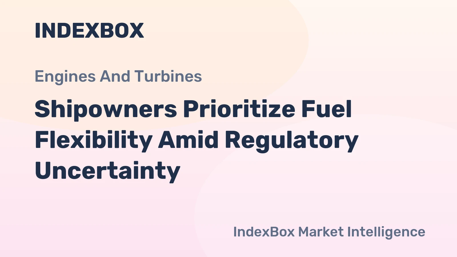 Shipowners Prioritize Fuel Flexibility Amid Regulatory Uncertainty