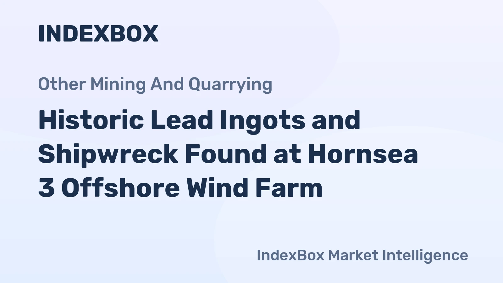 Historic Lead Ingots and Shipwreck Found at Hornsea 3 Offshore Wind Farm