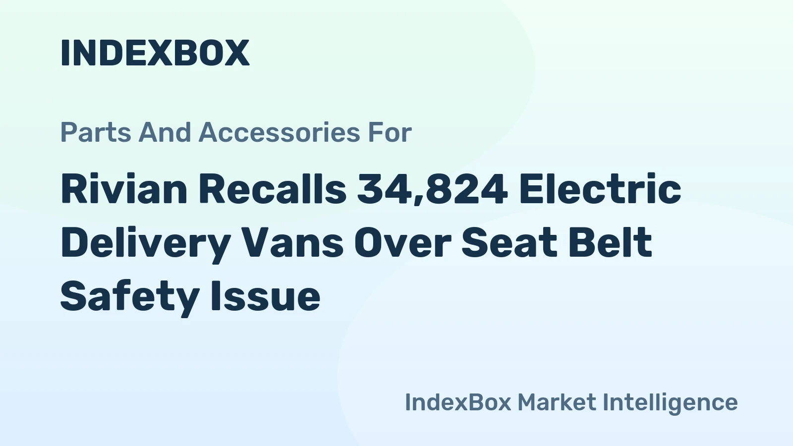 Rivian Recalls 34,824 Electric Delivery Vans Over Seat Belt Safety Issue