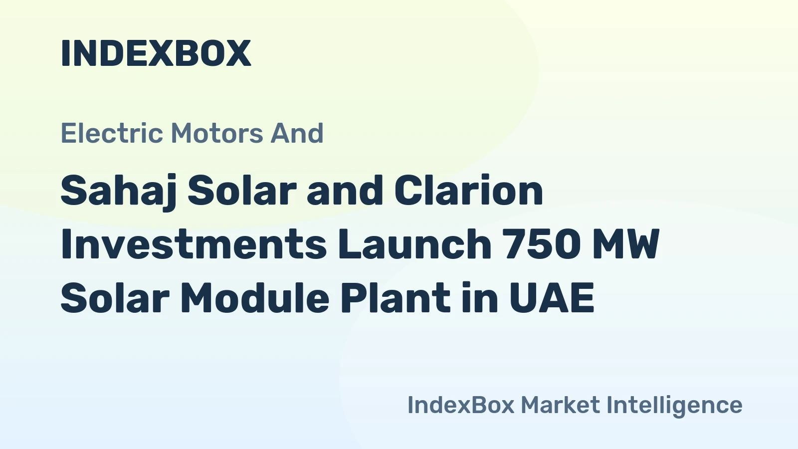 Sahaj Solar and Clarion Investments Launch 750 MW Solar Module Plant in UAE
