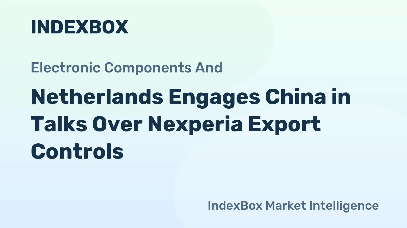 Netherlands Engages China in Talks Over Nexperia Export Controls