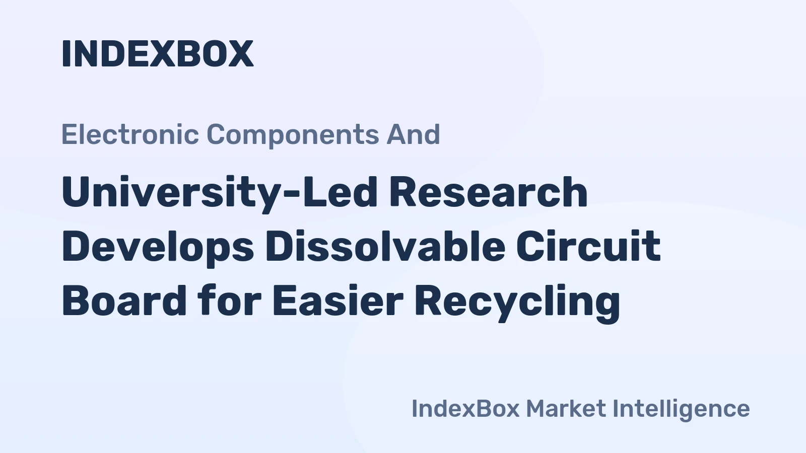 University-Led Research Develops Dissolvable Circuit Board for Easier Recycling