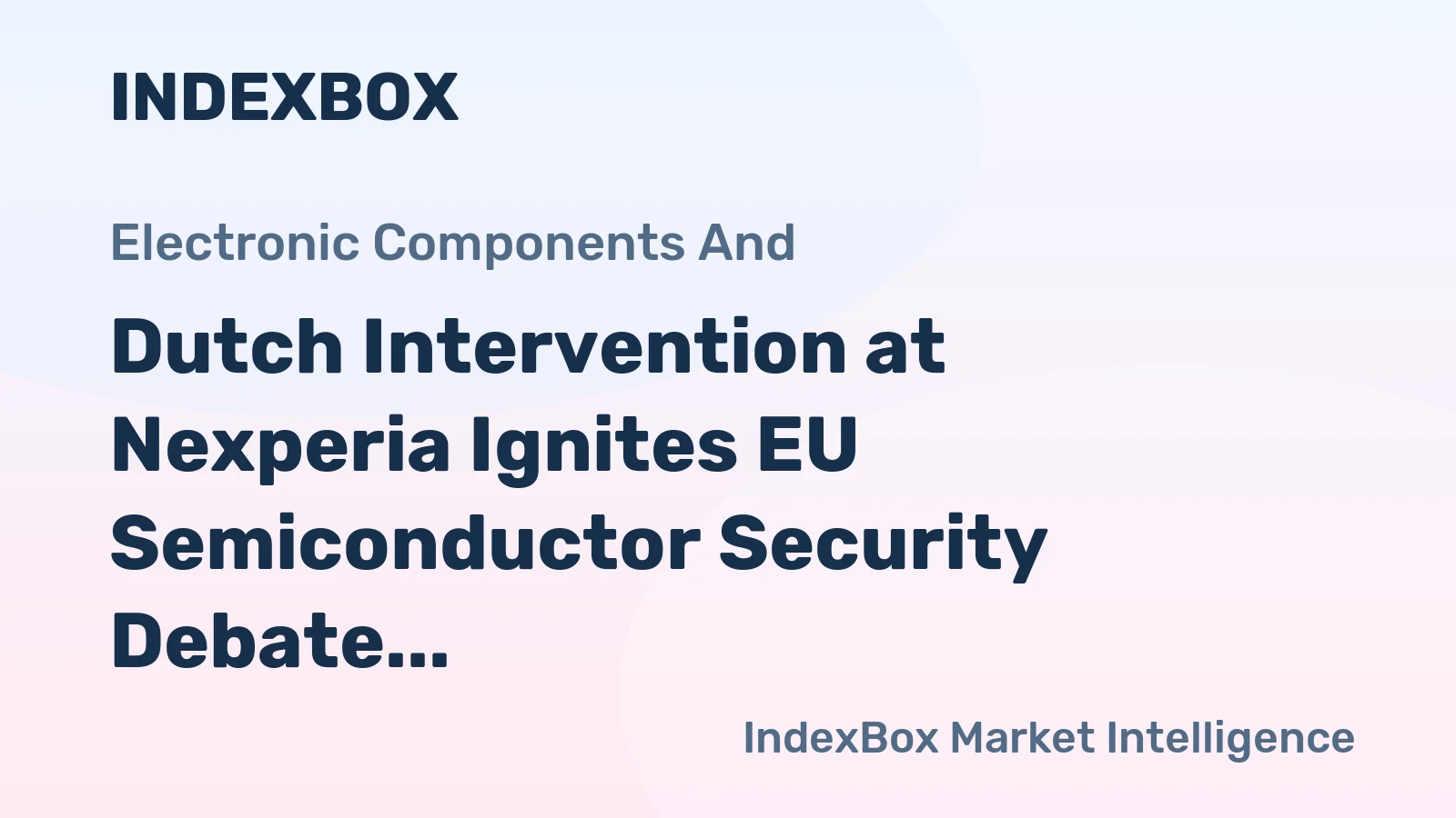 Dutch Intervention at Nexperia Ignites EU Semiconductor Security Debate