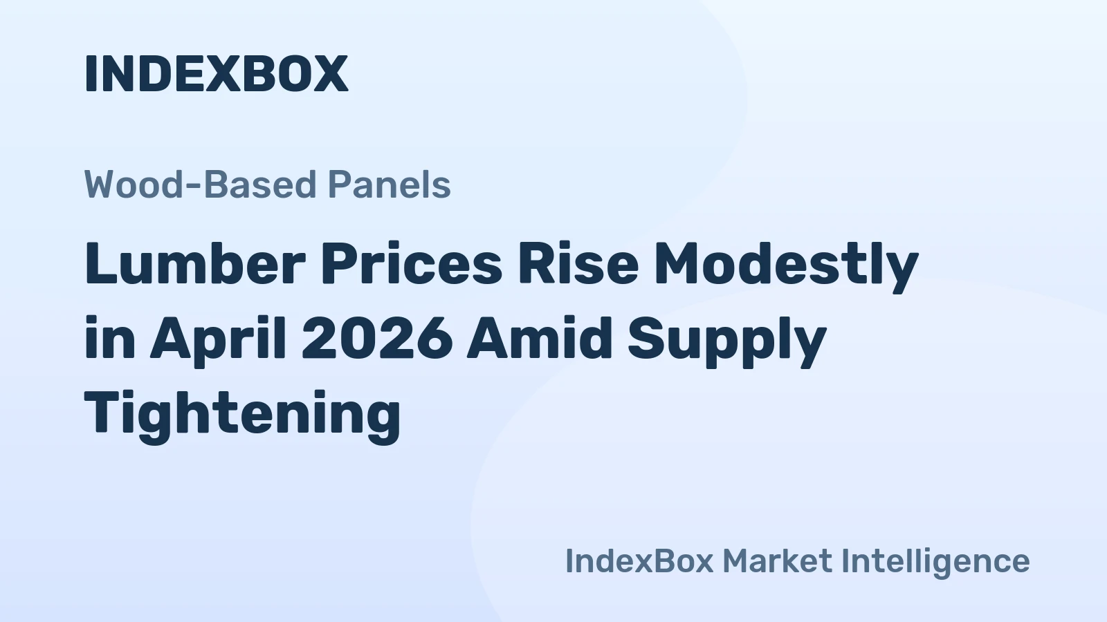 Lumber Prices Rise Modestly in April 2026 Amid Supply Tightening