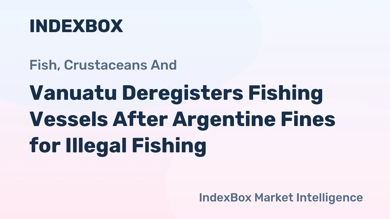 Vanuatu Deregisters Fishing Vessels After Argentine Fines for Illegal Fishing