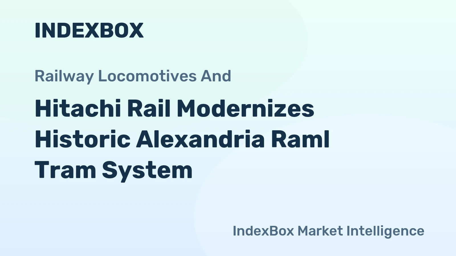 Hitachi Rail Modernizes Historic Alexandria Raml Tram System