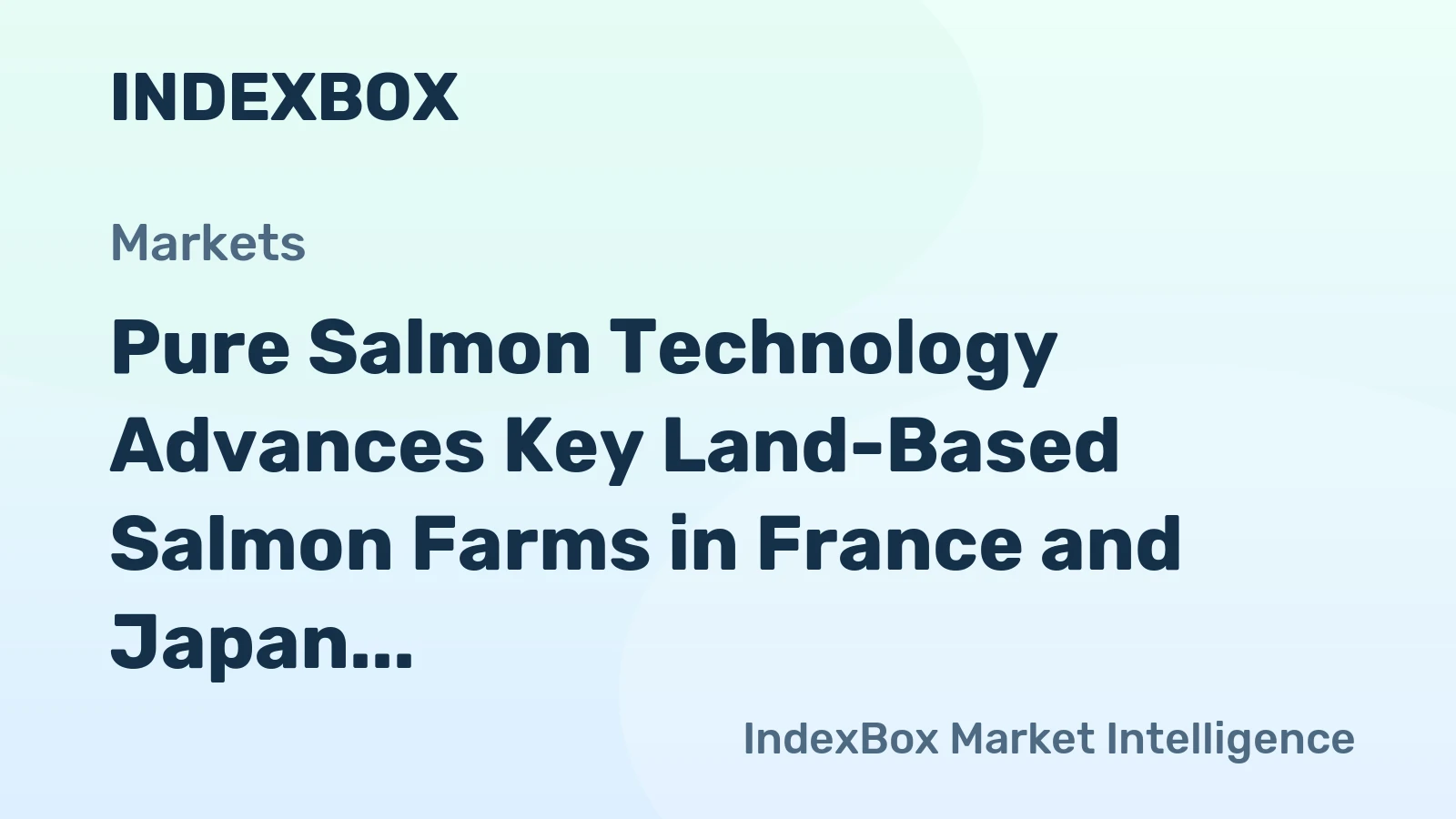 Pure Salmon Technology Advances Key Land-Based Salmon Farms in France and Japan