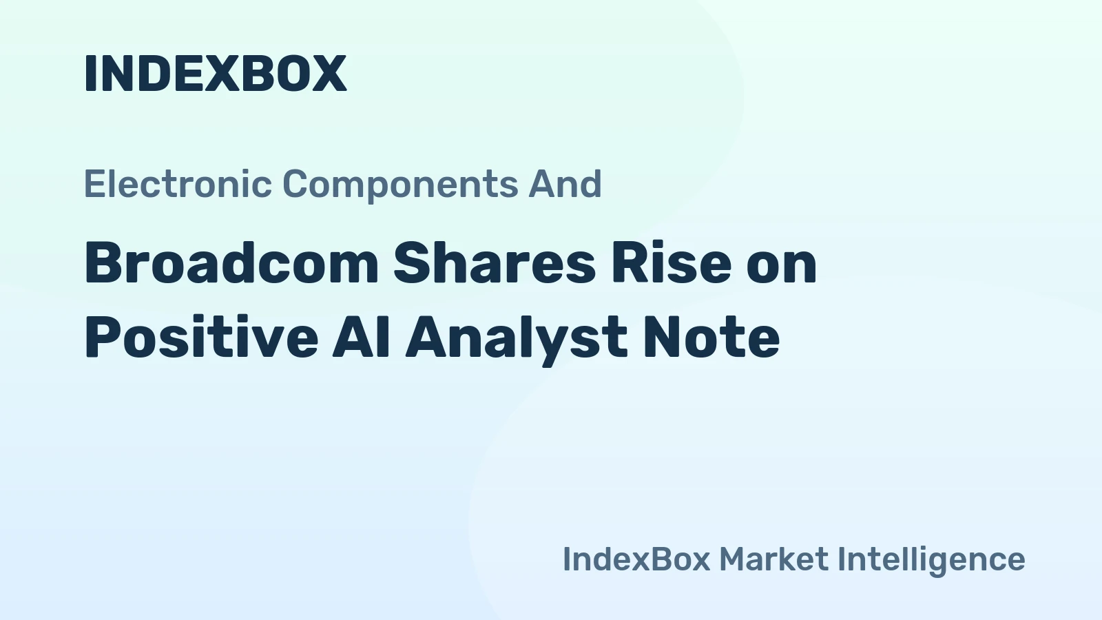 Broadcom Shares Rise on Positive AI Analyst Note