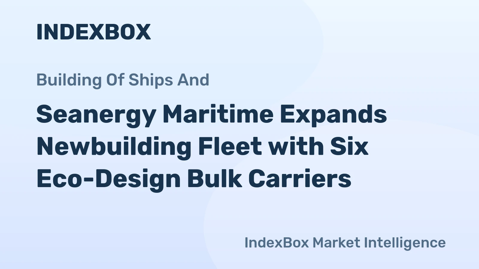 Seanergy Maritime Expands Newbuilding Fleet with Six Eco-Design Bulk Carriers