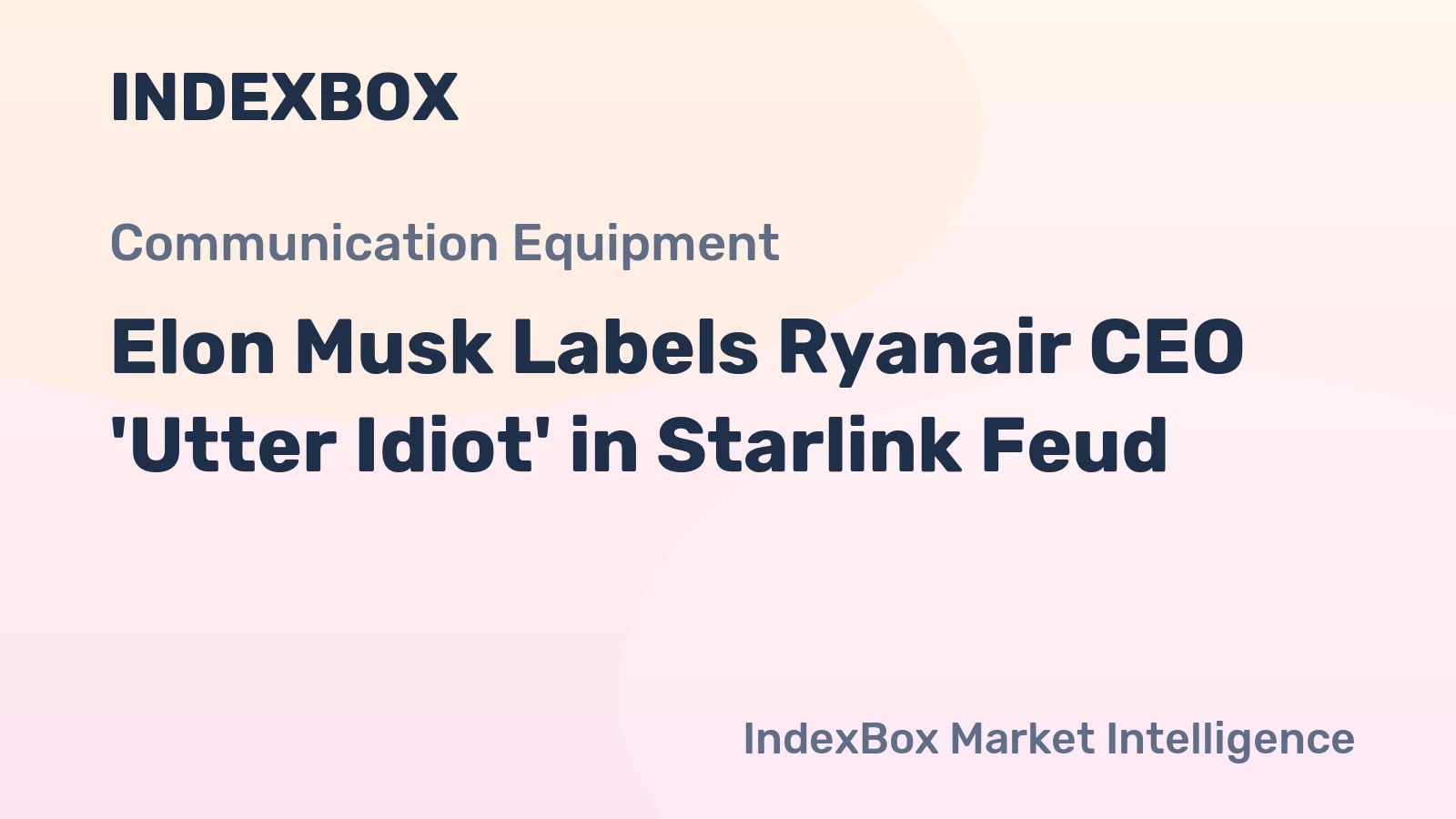 Elon Musk Labels Ryanair CEO 'Utter Idiot' in Starlink Feud