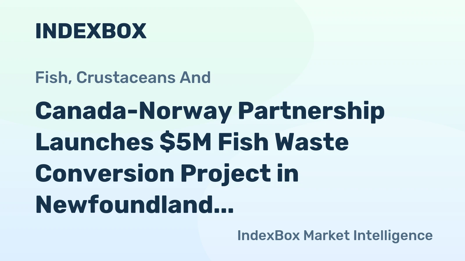 Canada-Norway Partnership Launches $5M Fish Waste Conversion Project in Newfoundland