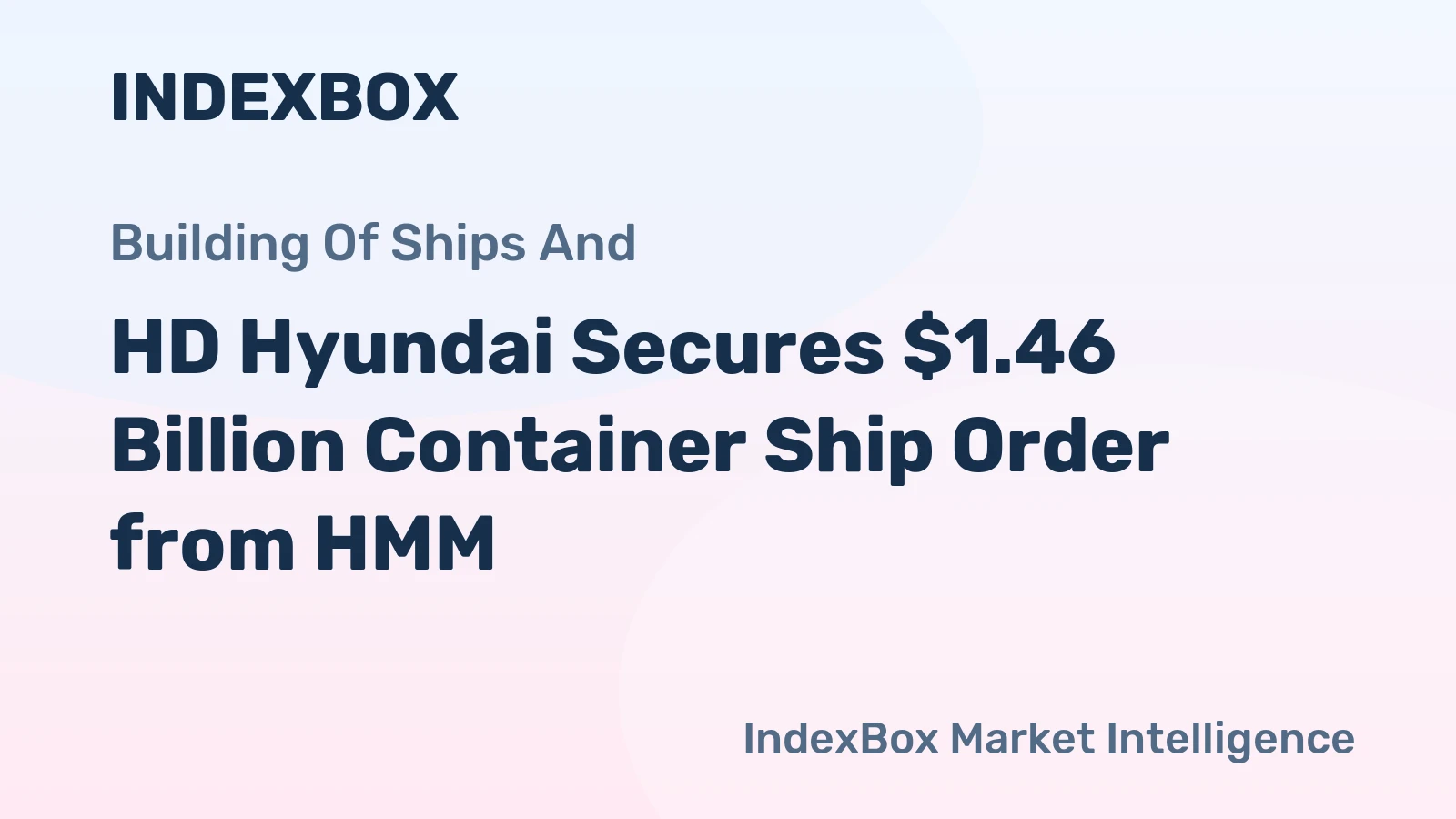 HD Hyundai Secures $1.46 Billion Container Ship Order from HMM