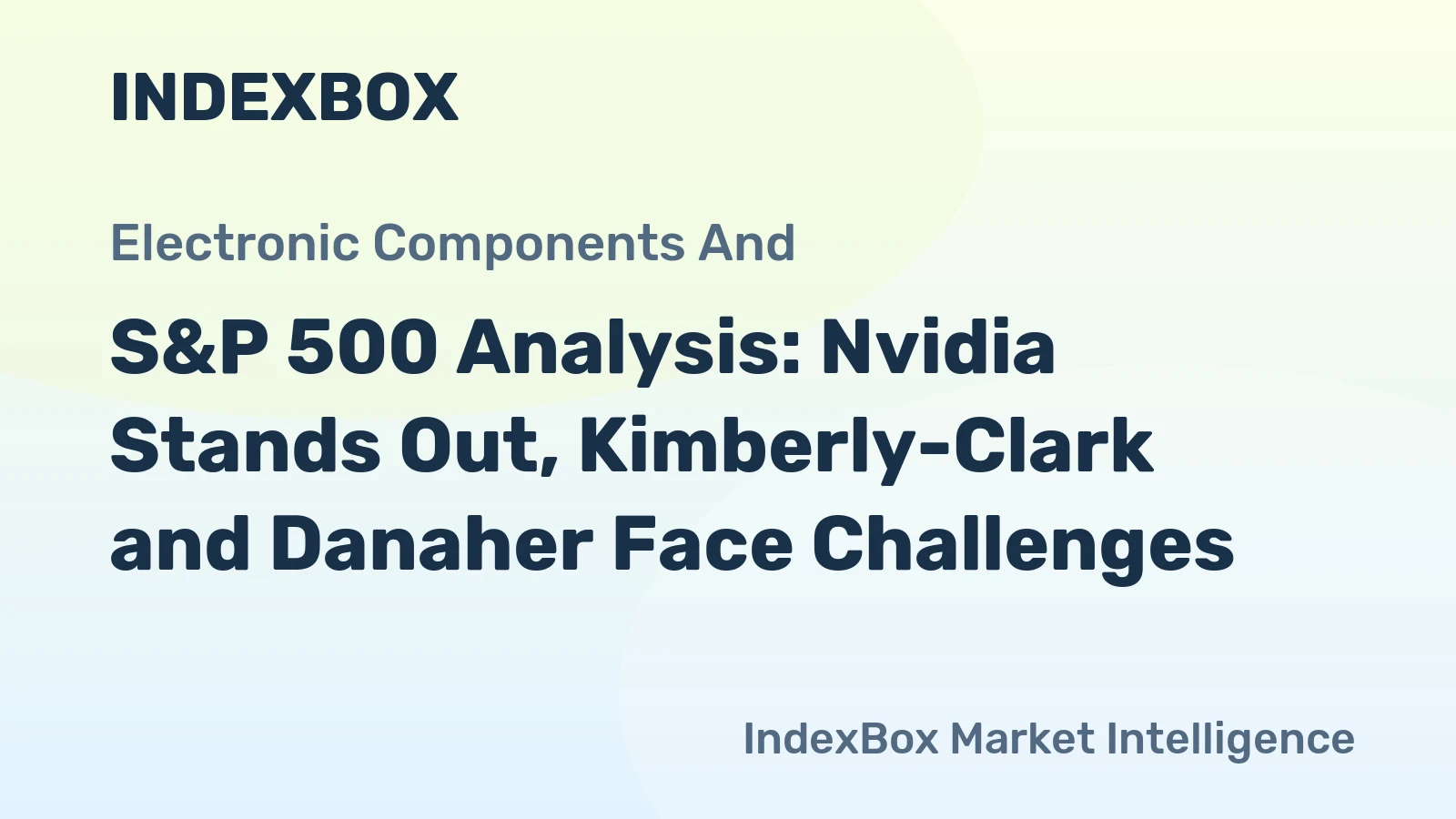 S&P 500 Analysis: Nvidia Stands Out, Kimberly-Clark and Danaher Face Challenges