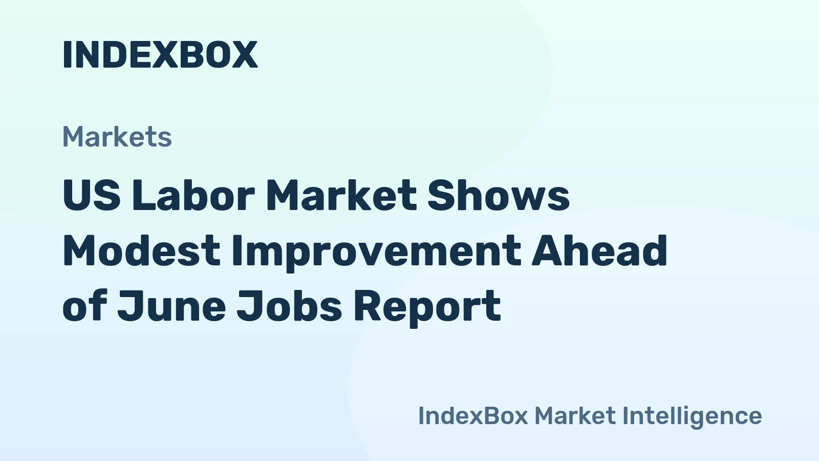 US Labor Market Shows Modest Improvement Ahead of June Jobs Report