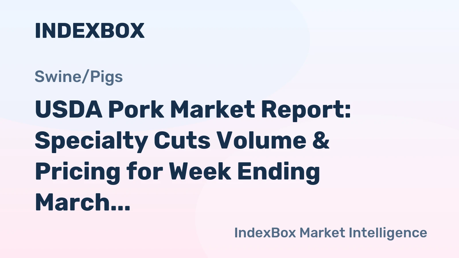 USDA Pork Market Report: Specialty Cuts Volume & Pricing for Week Ending March 6, 2026