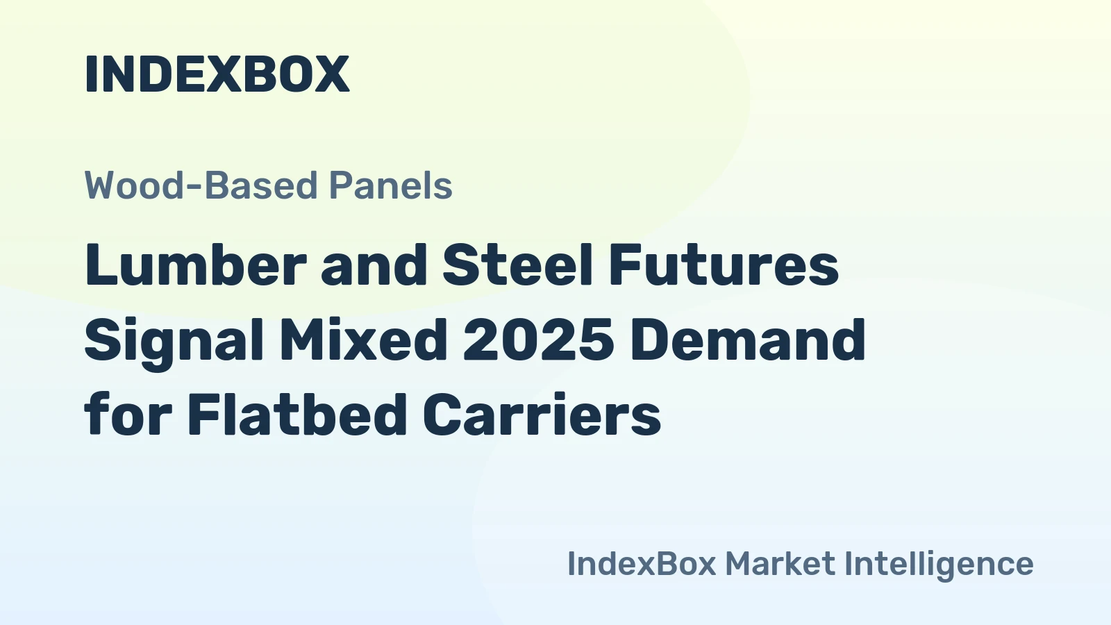 Lumber and Steel Futures Signal Mixed 2025 Demand for Flatbed Carriers
