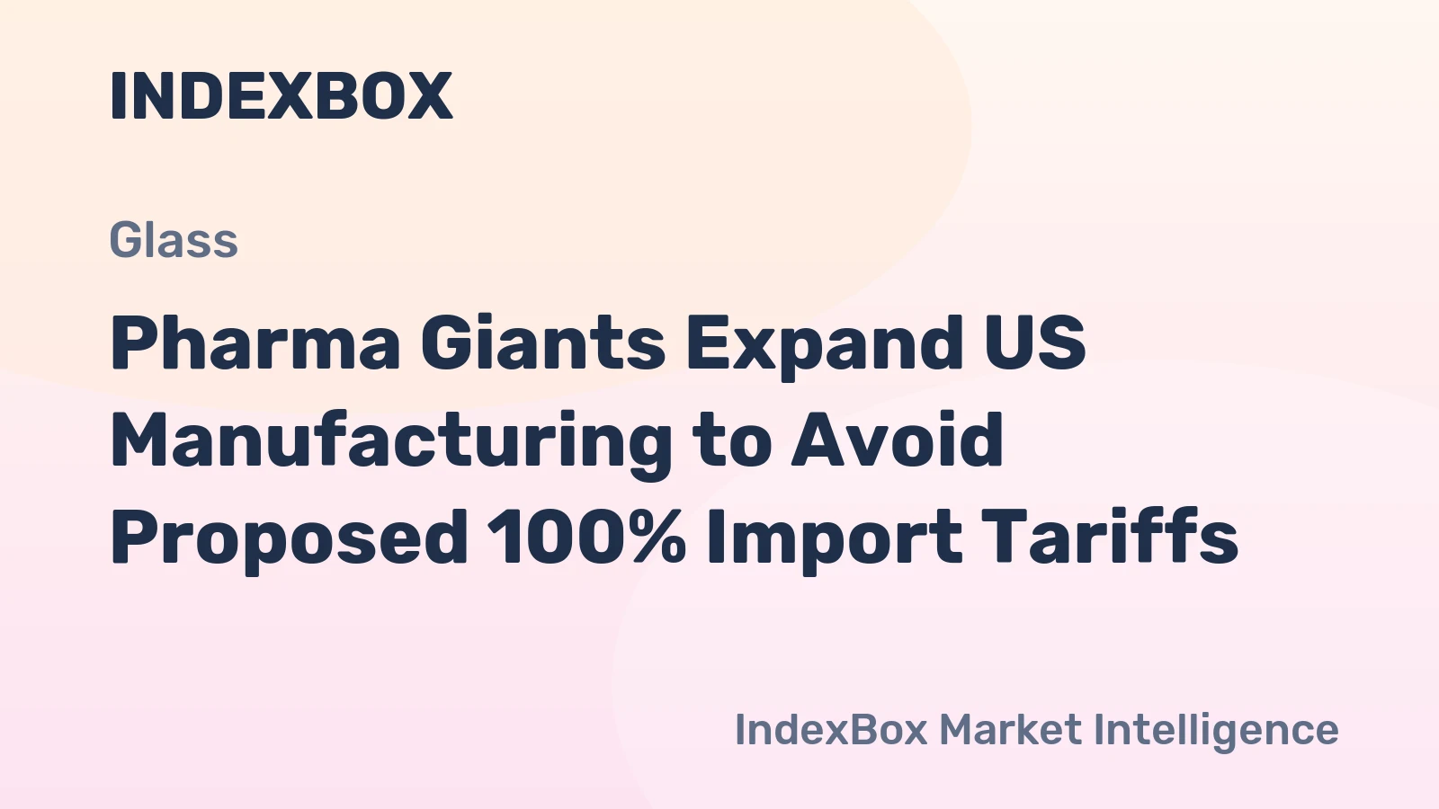 Pharma Giants Expand US Manufacturing to Avoid Proposed 100% Import Tariffs