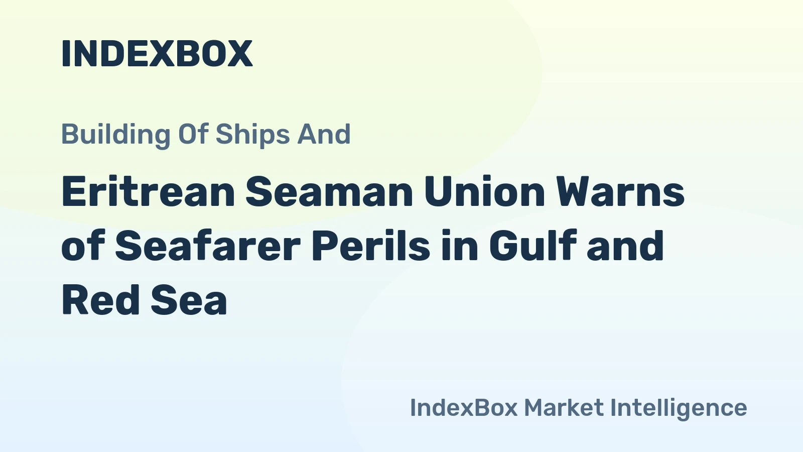 Eritrean Seaman Union Warns of Seafarer Perils in Gulf and Red Sea