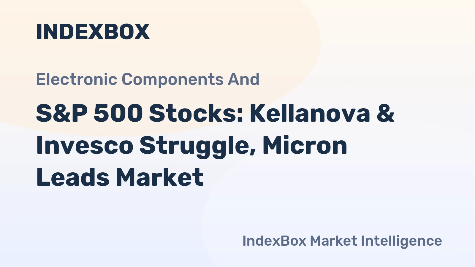 S&P 500 Stocks: Kellanova & Invesco Struggle, Micron Leads Market