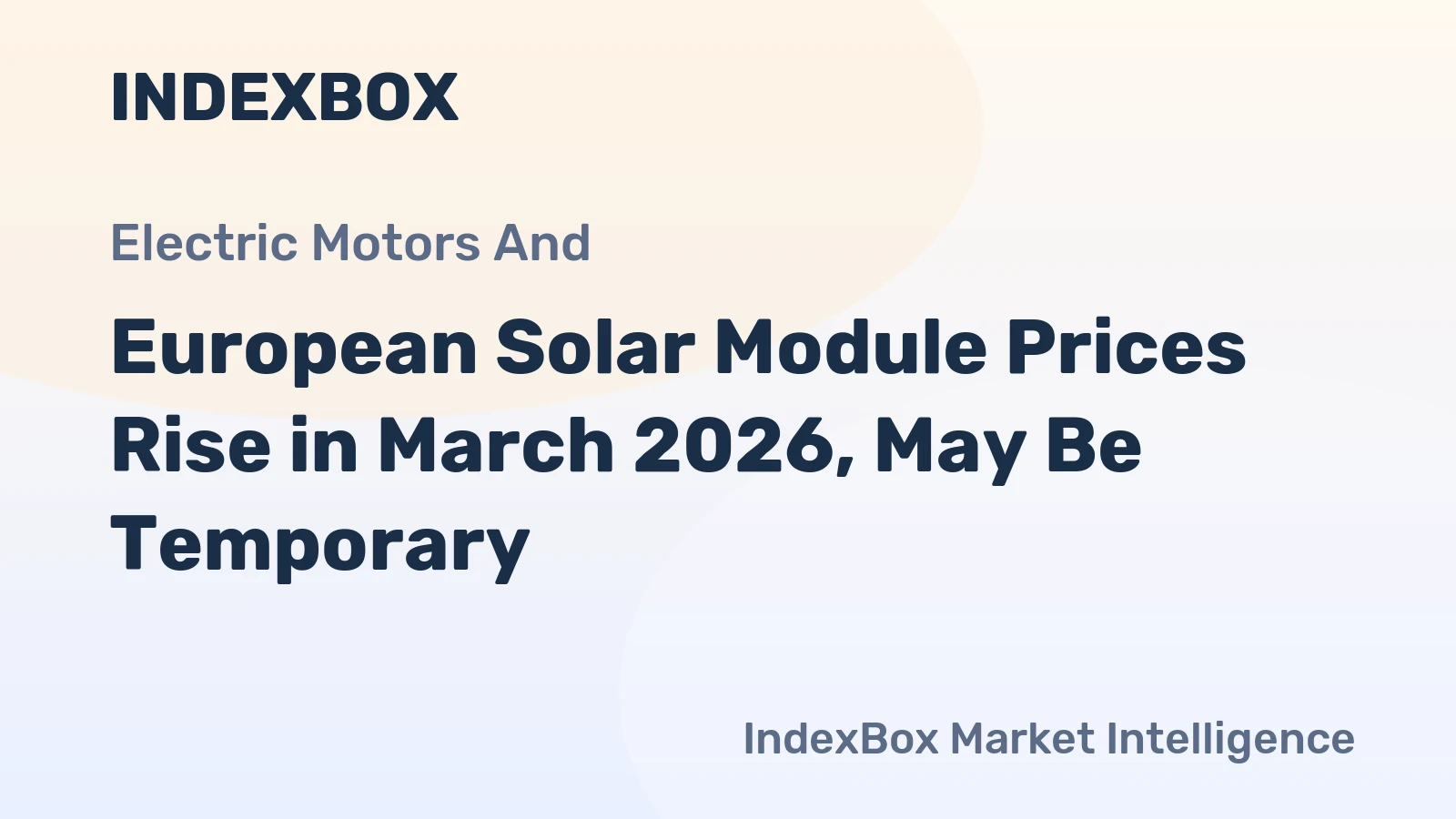 European Solar Module Prices Rise in March 2026, May Be Temporary