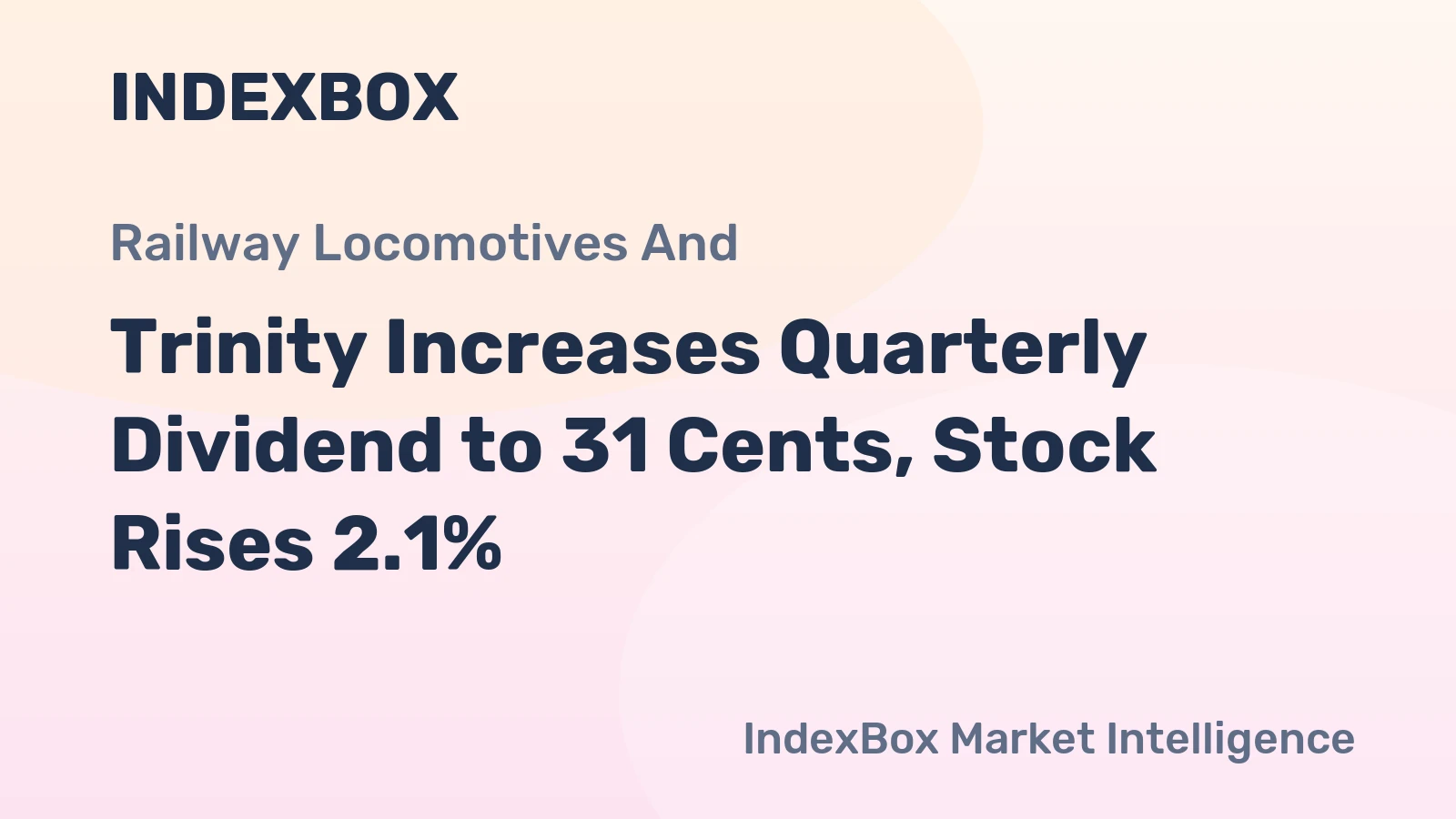Trinity Increases Quarterly Dividend to 31 Cents, Stock Rises 2.1%