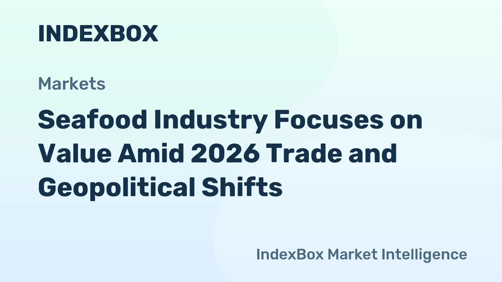 Seafood Industry Focuses on Value Amid 2026 Trade and Geopolitical Shifts