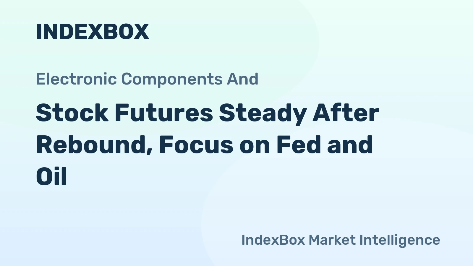 Stock Futures Steady After Rebound, Focus on Fed and Oil