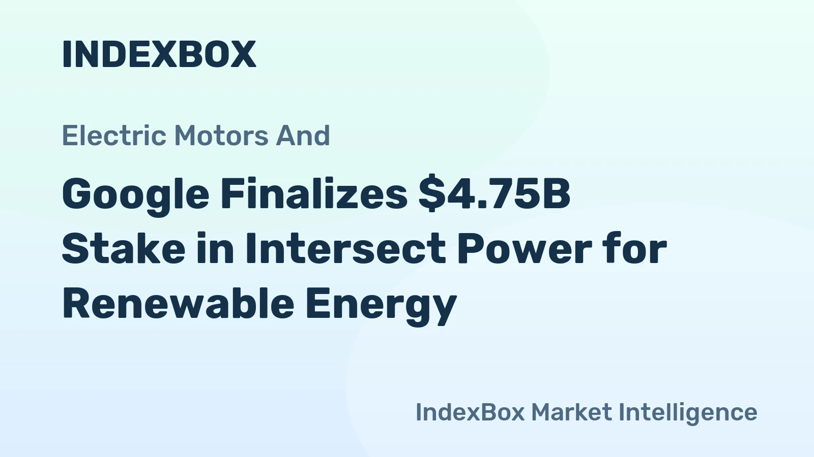 Google Finalizes $4.75B Stake in Intersect Power for Renewable Energy