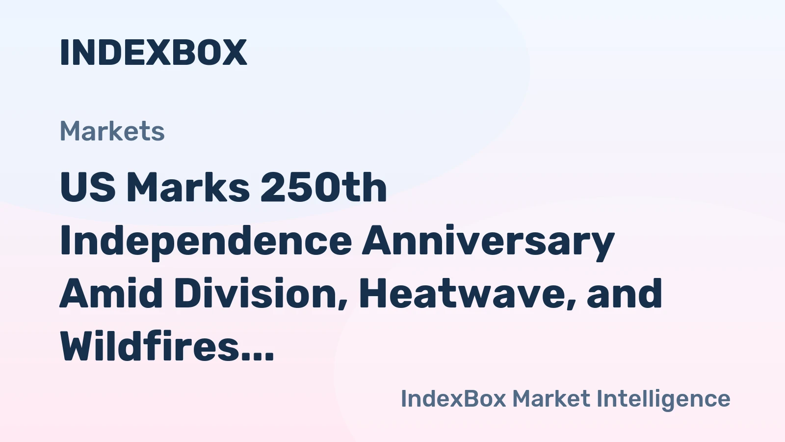 US Marks 250th Independence Anniversary Amid Division, Heatwave, and Wildfires