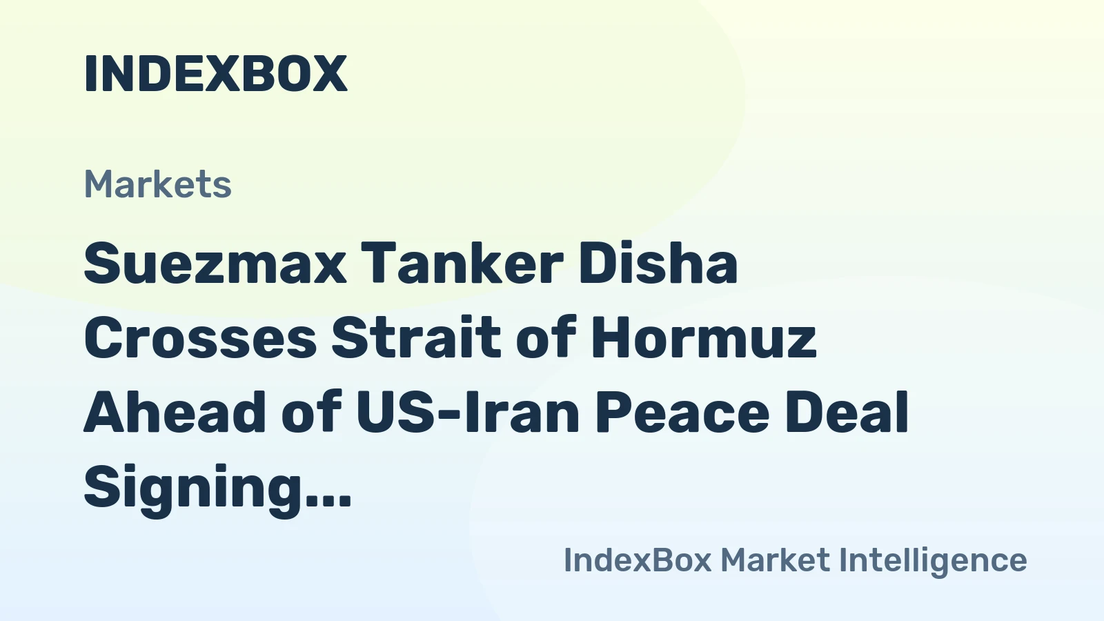 Suezmax Tanker Disha Crosses Strait of Hormuz Ahead of US-Iran Peace Deal Signing