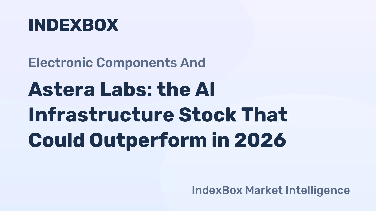 Astera Labs: the AI Infrastructure Stock That Could Outperform in 2026