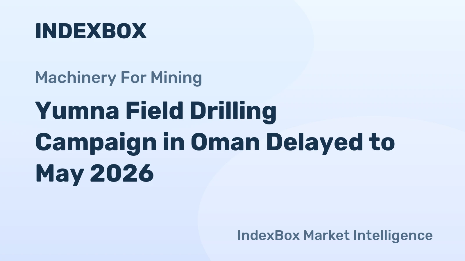 Yumna Field Drilling Campaign in Oman Delayed to May 2026